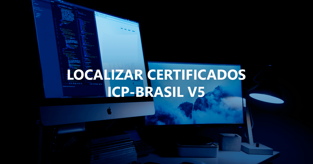 Problema ao Localizar Certificados ICP-Brasil v5 - Blog | NS Tecnologia